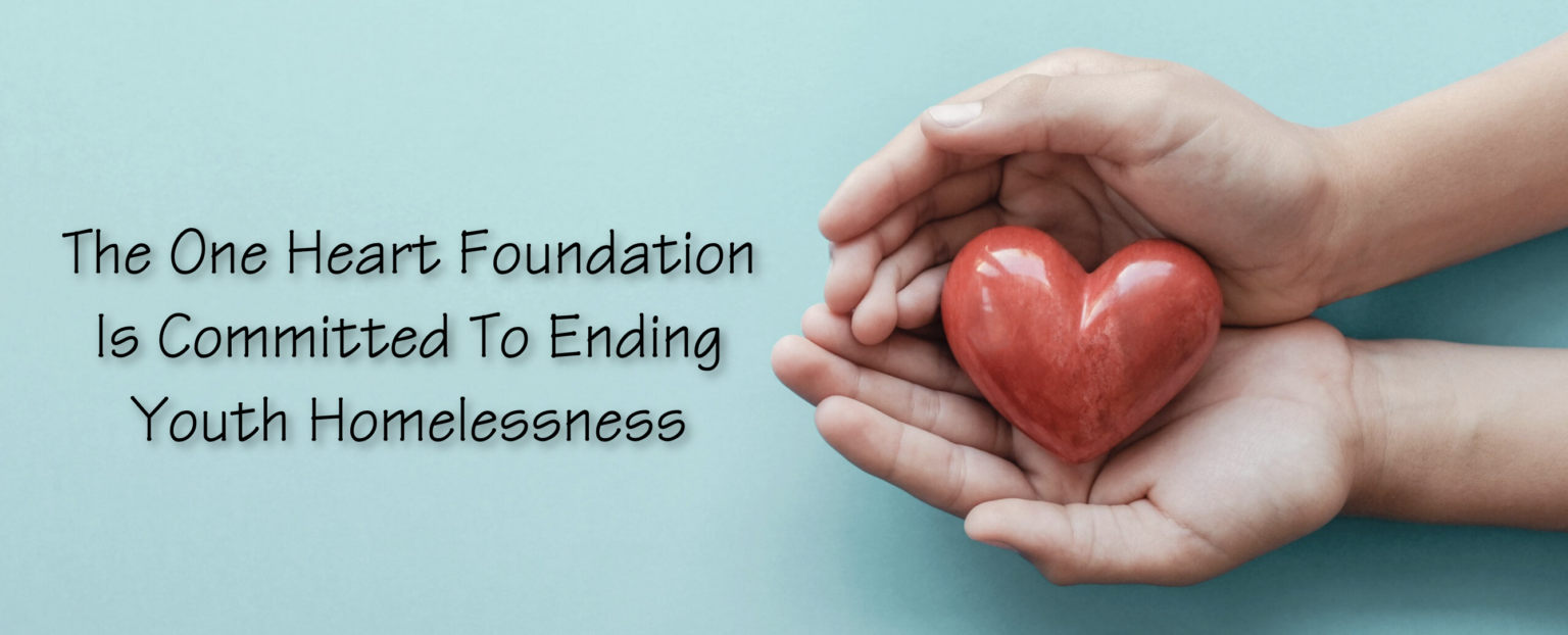 One Heart Foundation – Committed To Ending Youth Homelessness